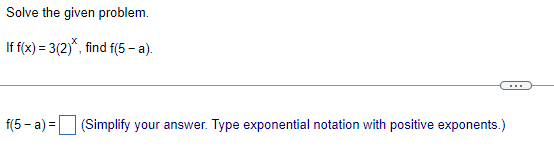 Solved Solve the given problem. If f(x)=3(2)x, find f(5−a) | Chegg.com