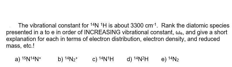 Solved The vibrational constant for 14N 'H is about 3300 | Chegg.com