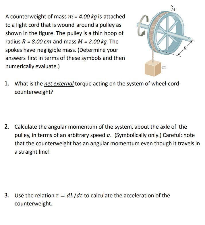 Solved M A counterweight of mass m = 4.00 kg is attached to | Chegg.com