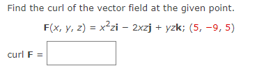 Solved Find the curl of the vector field at the given point. | Chegg.com