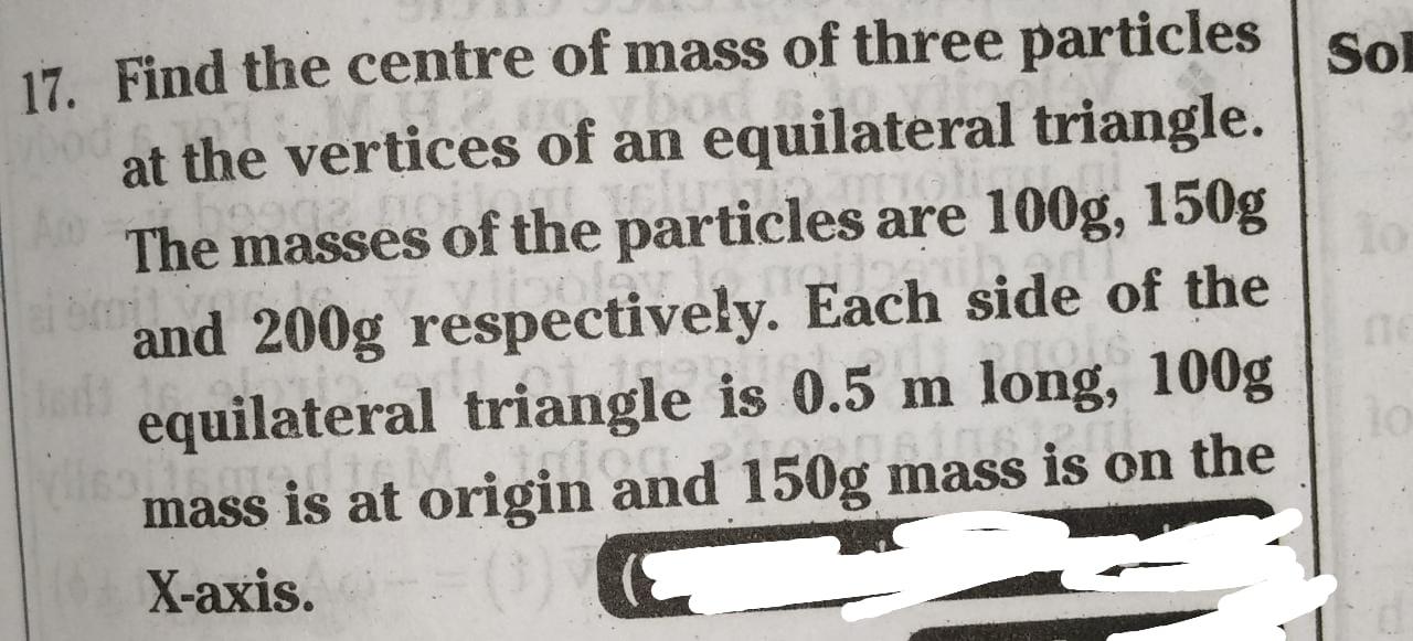 Solved Sol 17. Find the centre of mass of three particles at | Chegg.com