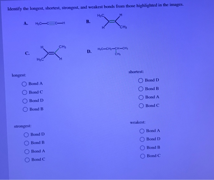 Solved Identify the longest, shortest, strongest, and | Chegg.com
