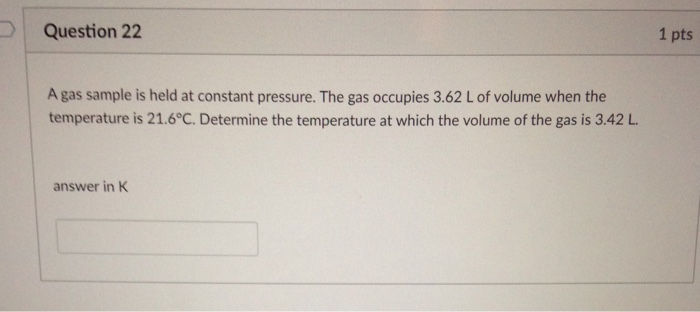 Solved Question 22 1 pts A gas sample is held at constant | Chegg.com