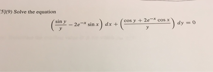 Solved Solve the equation (sin y/y - 2e^-x sin x) dx + (cos | Chegg.com