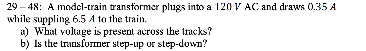 Solved 29 -48: A model-train transformer plugs into a 120 V | Chegg.com