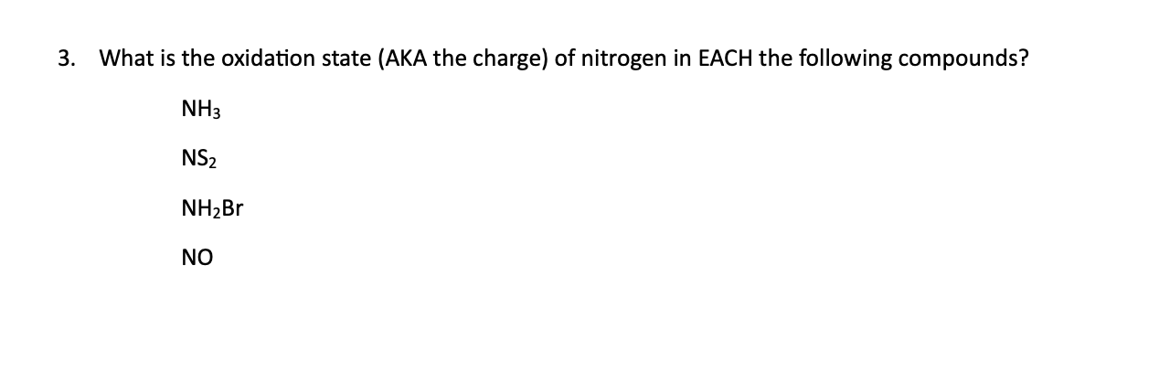 Solved 3. What is the oxidation state (AKA the charge) of | Chegg.com