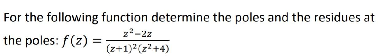 Solved For the following function determine the poles and | Chegg.com