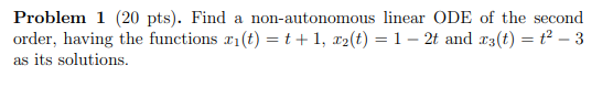 Solved Problem 1 (20 pts). Find a non-autonomous linear ODE | Chegg.com