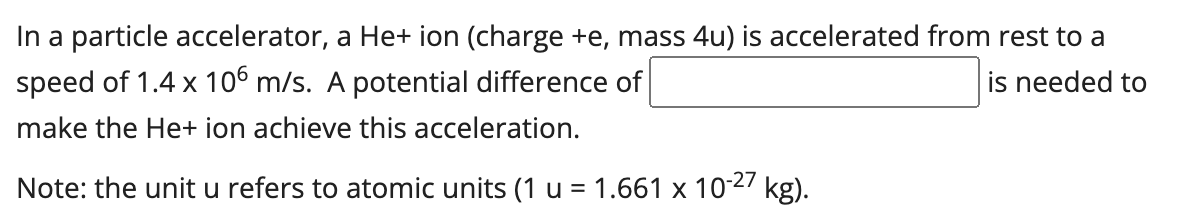 Solved In a particle accelerator, a He+ ion (charge +e, mass | Chegg.com