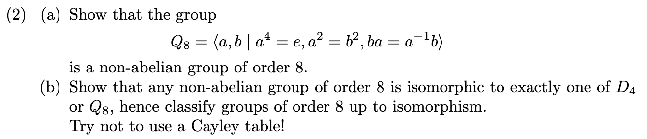 Solved - = e, = (2) (a) Show that the group Q8 = (a, b | a4 | Chegg.com