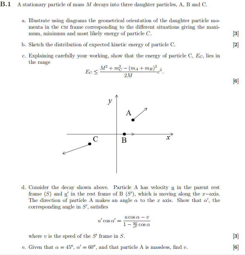 Solved B.1 A stationary particle of mass M decays into three | Chegg.com