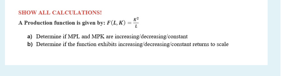 Solved SHOW ALL CALCULATIONS! A Production function is given | Chegg.com