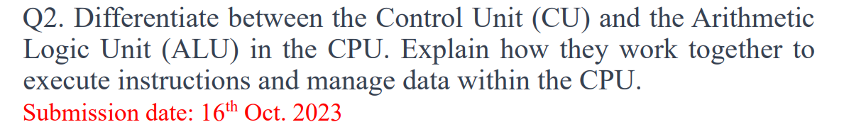 Solved Q2. Differentiate between the Control Unit (CU) and | Chegg.com
