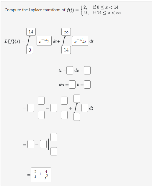 Solved Compute the Laplace transform of f(t)={2,4t, if | Chegg.com
