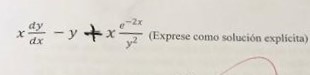 xdydx-y+xe-2xy2 (Exprese como solución explicita) | Chegg.com