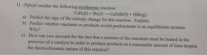 Solved 1) (9pts)Consider the following exothermic reaction: | Chegg.com