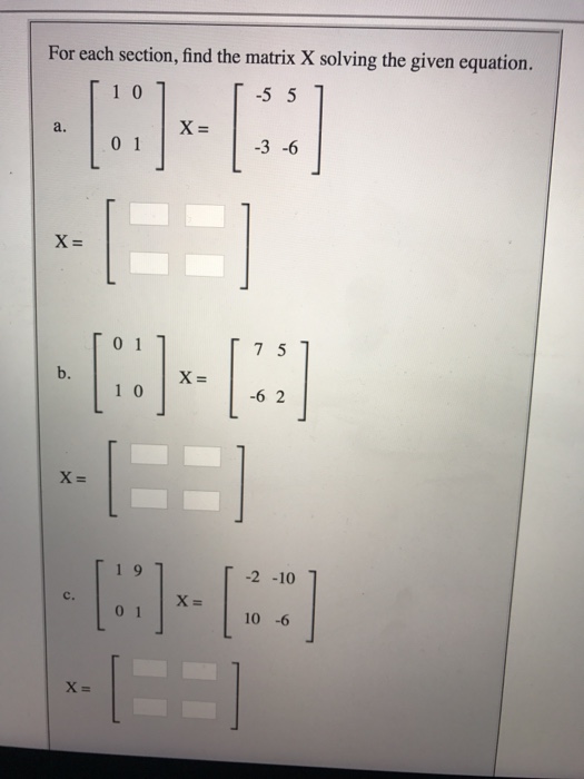 Solved For each section, find the matrix X solving the given | Chegg.com