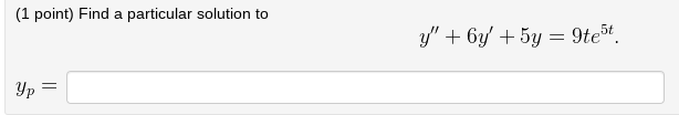 Solved (1 point) Find a particular solution to y" + 6y + 5y | Chegg.com