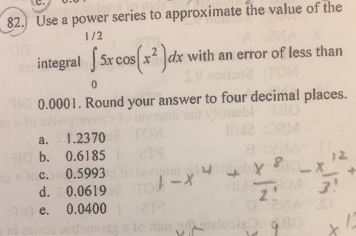 Solved Use A Power Series To Approximate The Value Of The