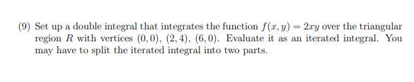 Solved (9) Set up a double integral that integrates the | Chegg.com