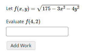 Solved Let f(x,y)=175−3x2−4y2 Evaluate f(4,2) | Chegg.com