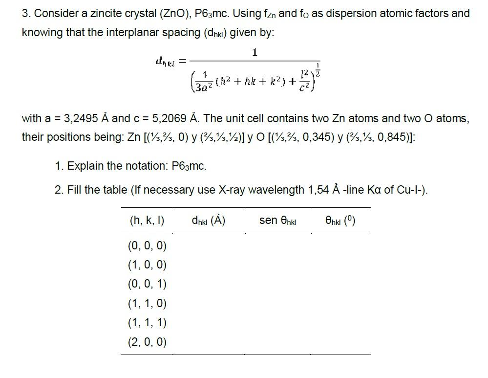 Solved 3. Consider a zincite crystal (ZnO), P63mc. Using fzn | Chegg.com