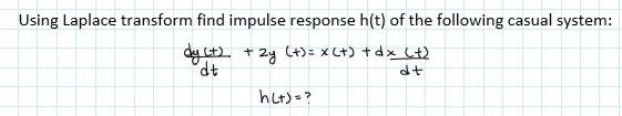 Solved + Using Laplace transform find impulse response h(t) | Chegg.com