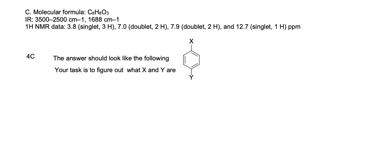 Solved C. Molecular formula: C8H8O3 IR: 3500–2500 cm-1, 1688 | Chegg.com