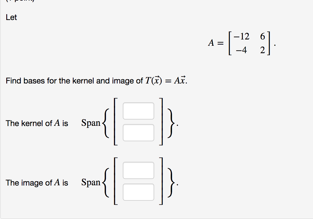Solved Let A = 1-12 61 | -4 2] Find bases for the kernel and | Chegg.com