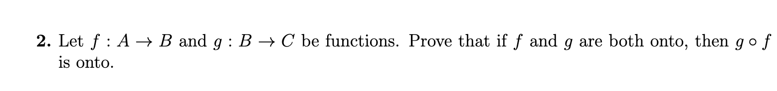 Solved 2. Let f:A→B and g:B→C be functions. Prove that if f | Chegg.com
