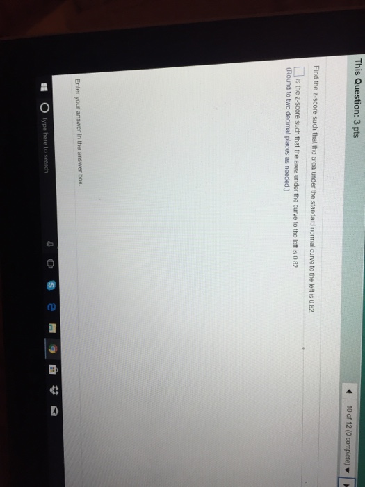Solved Find the z score such that the area under the | Chegg.com