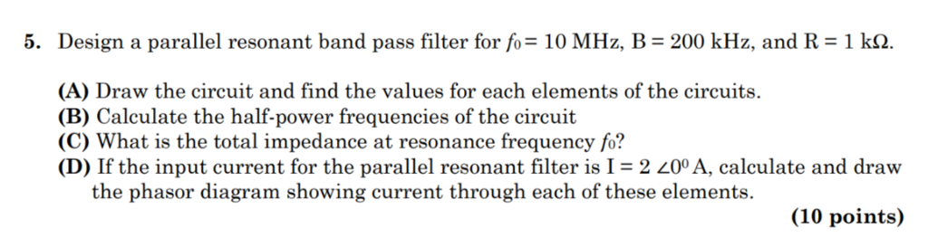 Solved 5. Design a parallel resonant band pass filter for | Chegg.com