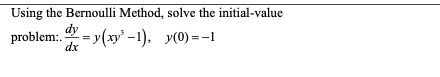 Solved Using the Bernoulli Method, solve the initial-value | Chegg.com