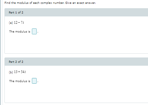 Solved Find the modulus of each complex number. Give an | Chegg.com