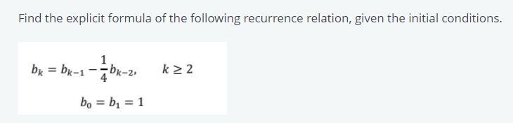 Solved Find the explicit formula of the following recurrence | Chegg.com