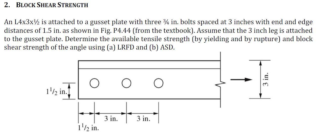 Solved 2. BLOCK SHEAR STRENGTH An L4x3x1/2 is attached to a | Chegg.com