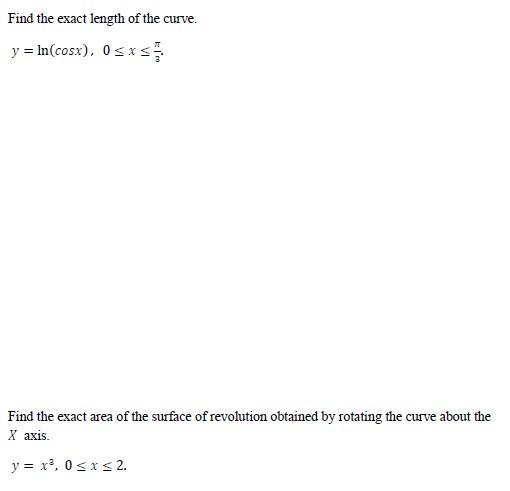Solved Find the exact length of the curve. y = ln(cosx), 0
