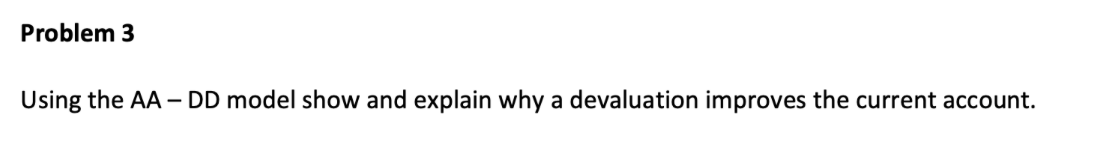 Solved Problem 3Using the AA - ﻿DD model show and explain | Chegg.com