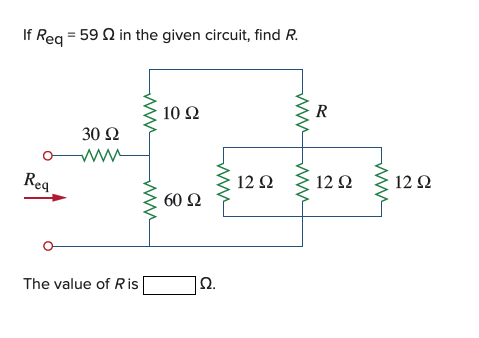 Solved If Req = 59 Ω in the given circuit, find R. 10 Ω } R | Chegg.com