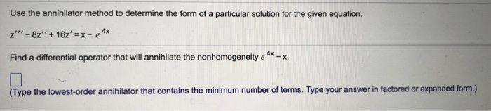 Solved Use the annihilator method to determine the form of a | Chegg.com