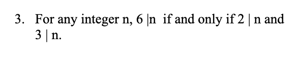 Solved 3. For any integer n,6∣n if and only if 2∣n and 3∣n | Chegg.com