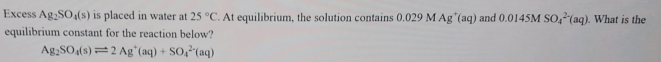 Solved Excess Ag2SO4( s) is placed in water at 25∘C. At | Chegg.com