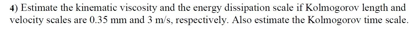 Solved 4) Estimate the kinematic viscosity and the energy | Chegg.com