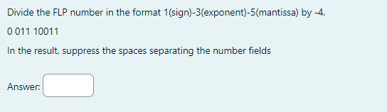 Solved Divide the FLP number in the format | Chegg.com