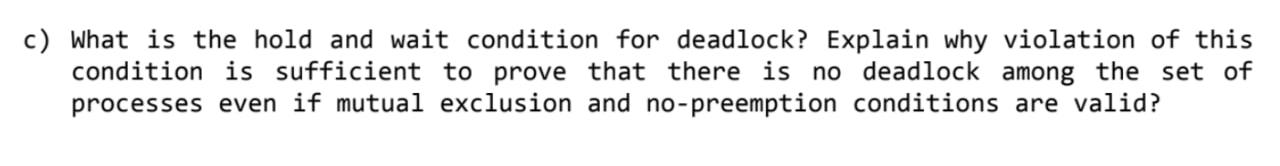 Solved c) What is the hold and wait condition for deadlock? | Chegg.com