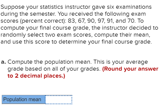 Solved Suppose your statistics instructor gave six | Chegg.com