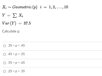 Solved X; - Geometric (p) i = 1,2,...,10 Y = x Var (Y) = | Chegg.com