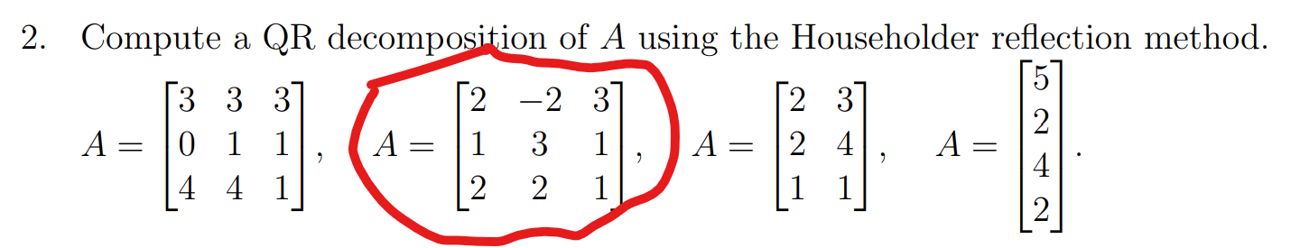 Solved 2. Compute a QR decomposition of A using the | Chegg.com