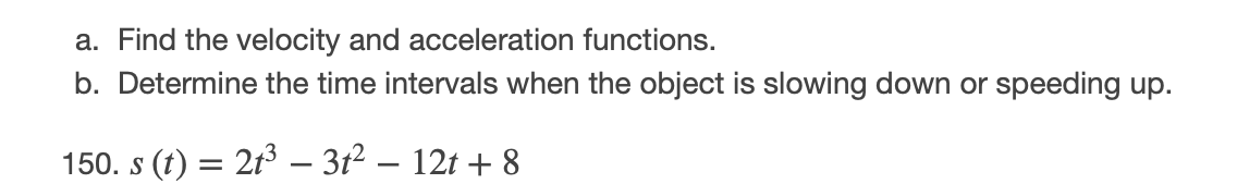 Solved a. Find the velocity and acceleration functions. b. | Chegg.com