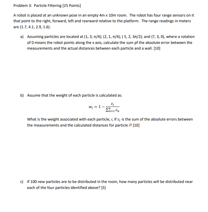 Solved Problem 3: Particle Filtering [25 Points] A robot is | Chegg.com
